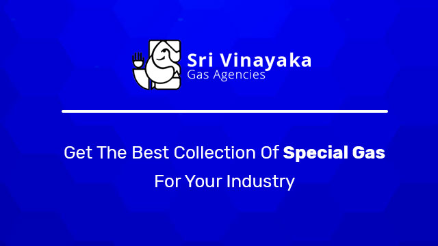 Special Gas Supplier In Bangalore | Sri Vinayaka Gas Agencies